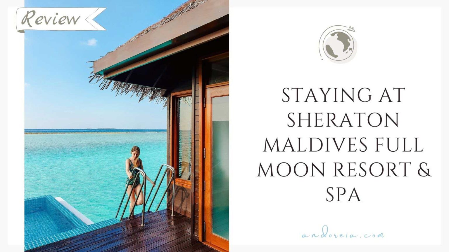 Sheraton Maldives Full Moon Resort & Spa Review • andoreia